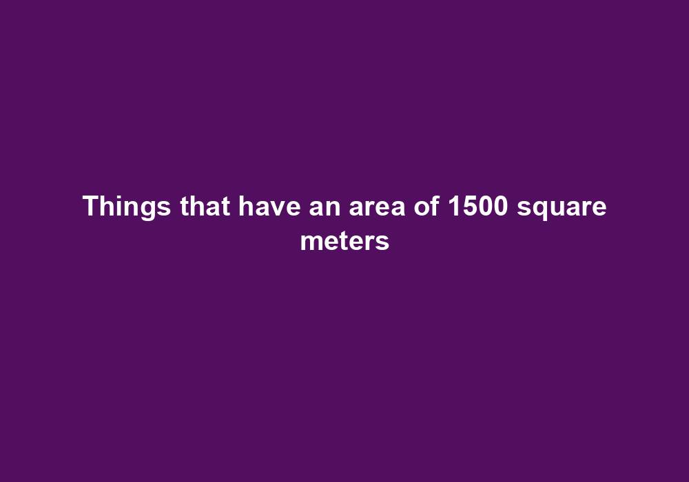 Things that have an area of 1500 square meters - Dimension Discovery