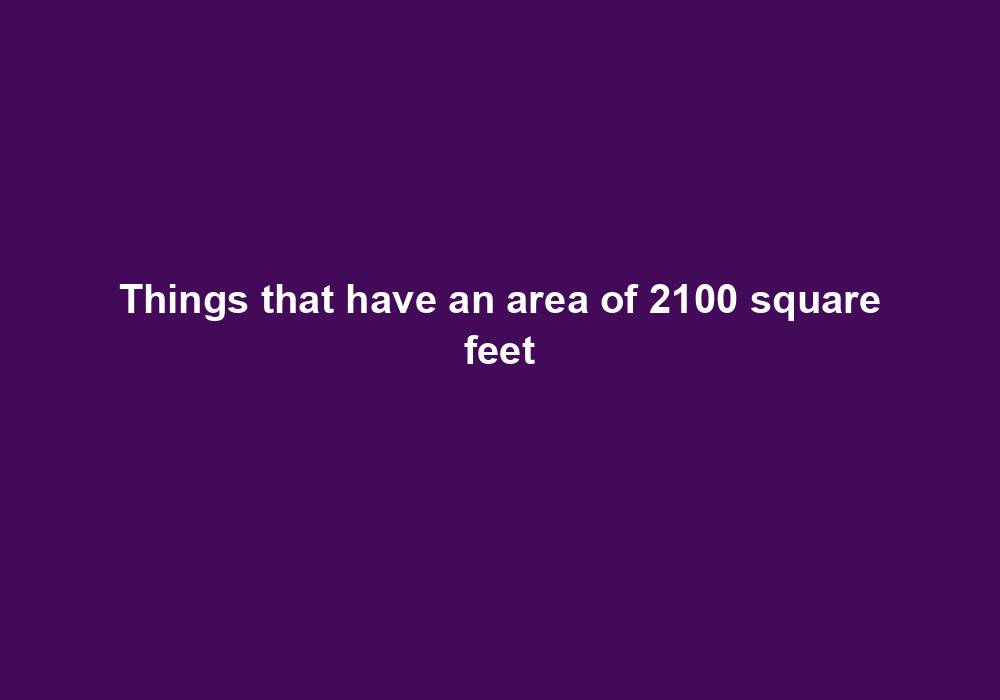 Things that have an area of 2100 square feet - Dimension Discovery