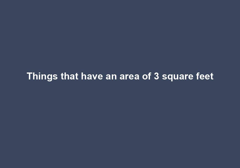 Things that have an area of 3 square feet - Dimension Discovery