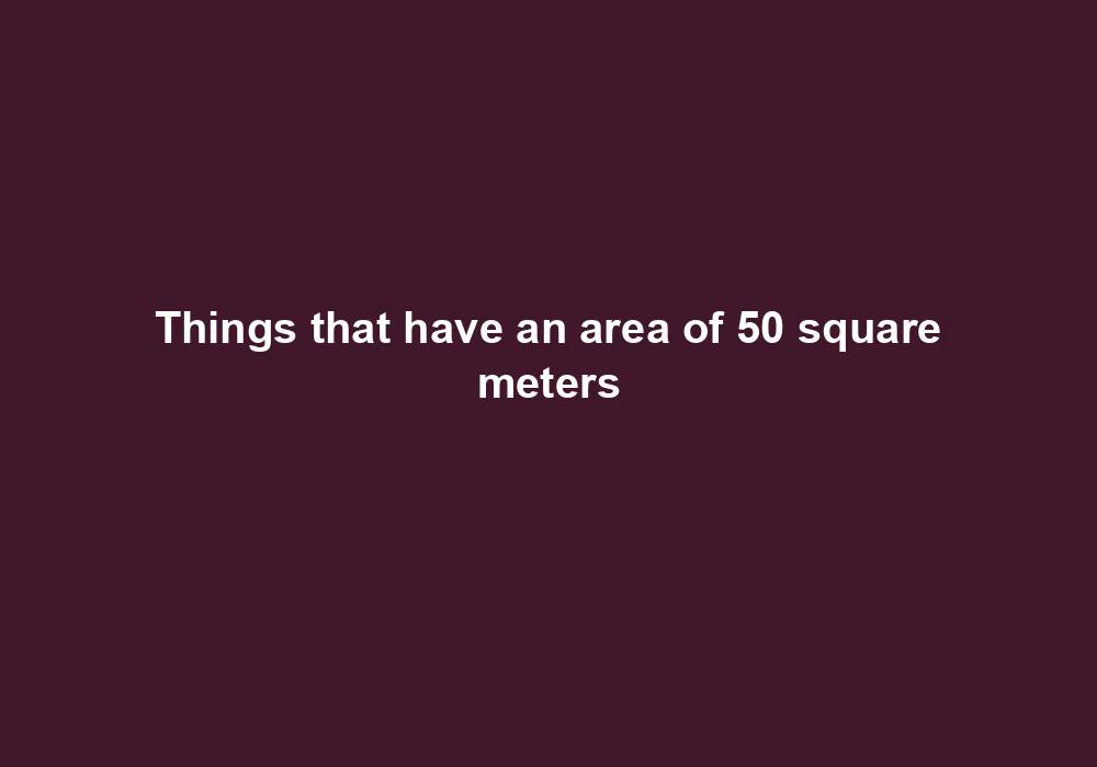 Things that have an area of 50 square meters - Dimension Discovery